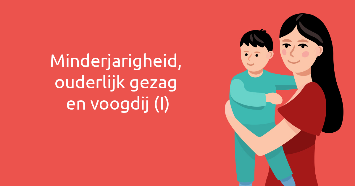 Minderjarigheid, ouderlijk gezag en voogdij (I) - INM